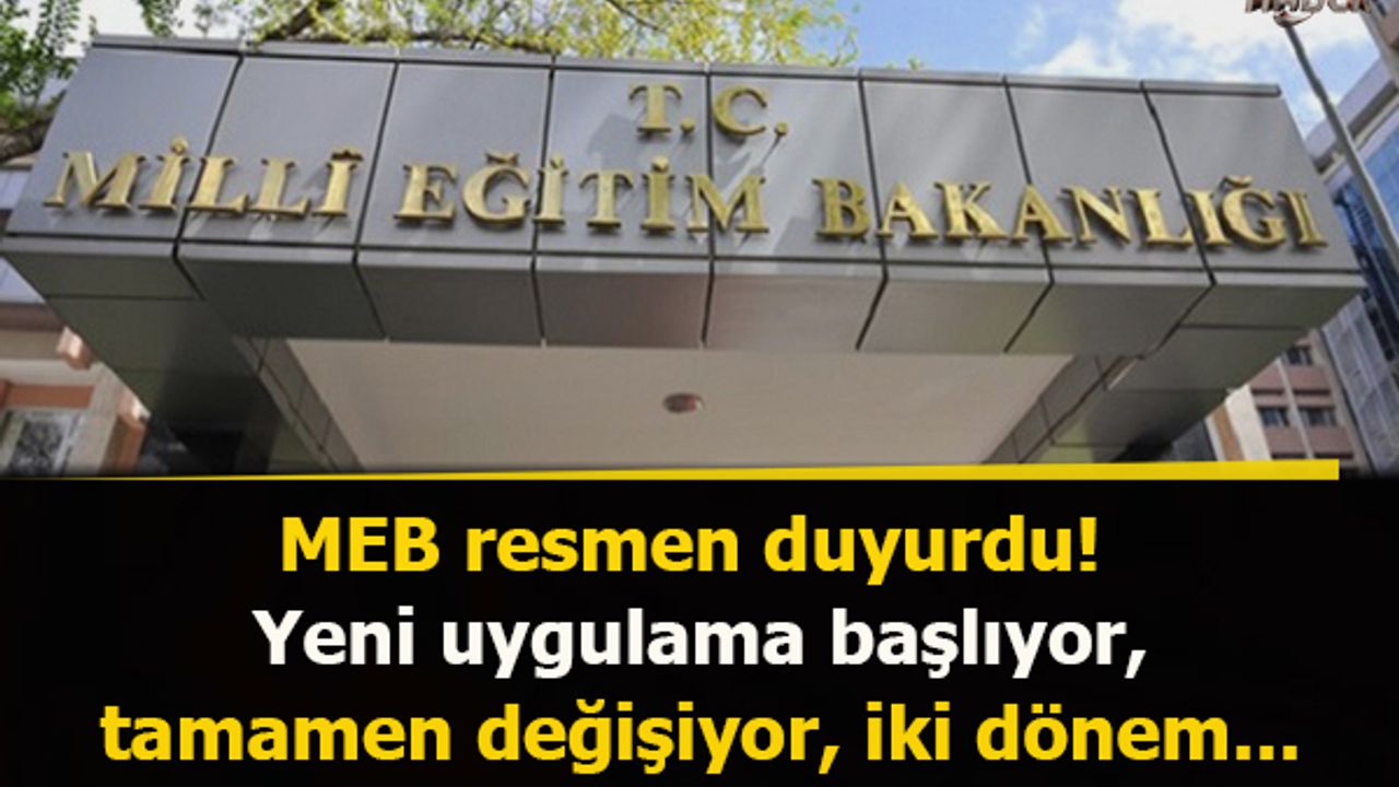 MEB resmen duyurdu! Yeni uygulama başlıyor, tamamen değişiyor, iki ... MEB resmen duyurdu! Yeni uygulama başlıyor, tamamen değişiyor, iki ...