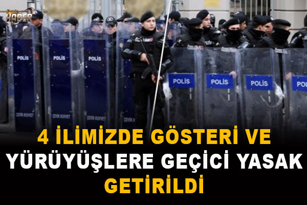 4 ilde gösteri ve yürüyüşler yasaklandı - Kamudanhaber İnternet Sitesi 4 ilde gösteri ve yürüyüşler yasaklandı - Kamudanhaber İnternet Sitesi