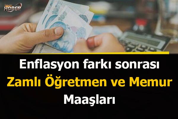 Enflasyon farkı sonrası Zamlı Öğretmen ve Memur Maaşları - Kamudanhaber ... Enflasyon farkı sonrası Zamlı Öğretmen ve Memur Maaşları - Kamudanhaber ...