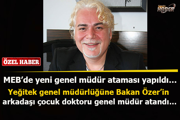 MEB’de Yeğitek Genel Müdürlüğüne Çocuk Doktoru Atandı - Kamudanhaber ... MEB’de Yeğitek Genel Müdürlüğüne Çocuk Doktoru Atandı - Kamudanhaber ...