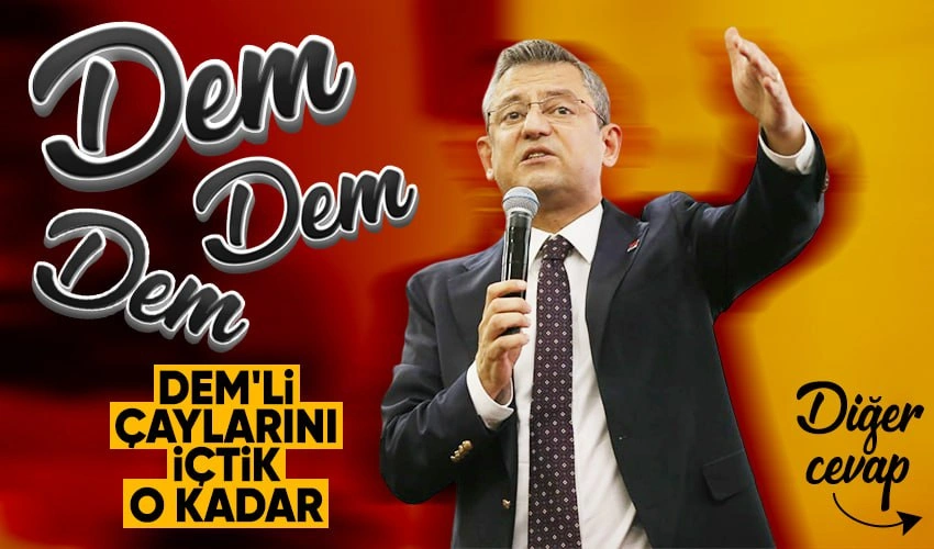 Özgür Özel'den DEM Parti tepkilerine "1 bardak DEM'li çay içtik" cevabı ...